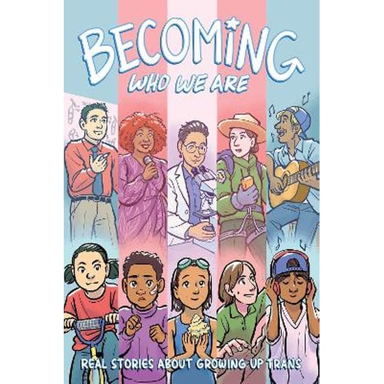 Becoming Who We Are: Real Stories About Growing Up Trans - Sammy Lisel ...