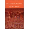 Byzantium Viewed by the Arabs - Nadia Maria El Cheikh | Public βιβλία