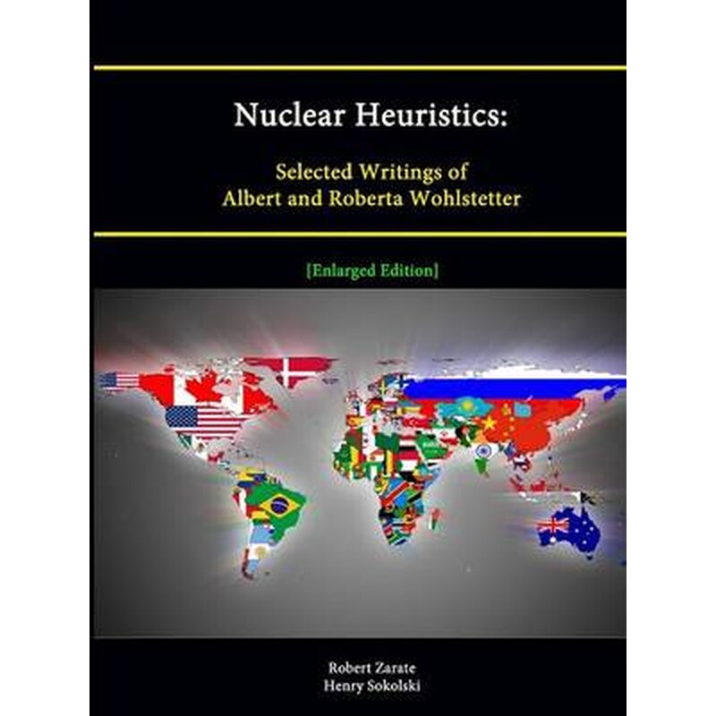 Nuclear Heuristics- Selected Writings of Albert and Roberta Wohlstetter ...