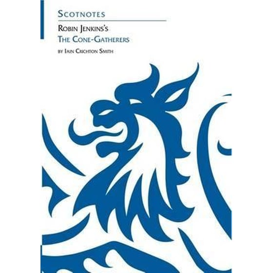 Robin Jenkins's The Cone-Gatherers : (Scotnotes Study Guides) - Iain ...