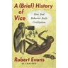 A (Brief) History of Vice - Robert Evans | Public βιβλία