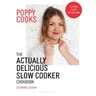 Poppy Cooks: The Actually Delicious Slow Cooker Cookbook - Poppy O ...