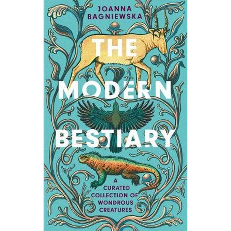 The Modern Bestiary : A Curated Collection of Wondrous Creatures ...