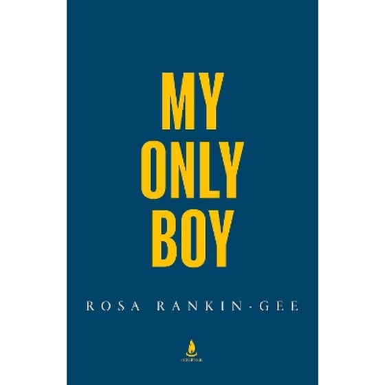 My Only Boy - Rosa Rankin-Gee | Public βιβλία