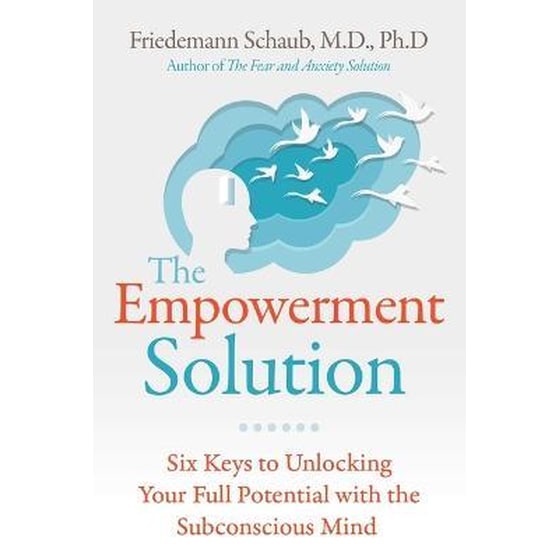 The Empowerment Solution Six Keys To Unlocking Your Full Potential