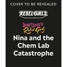 Nina and the Chem Lab Catastrophe - Rebel Rebel Girls | Public βιβλία