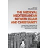 The Medieval Mediterranean between Islam and Christianity - Sami Luigi ...