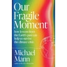 Our Fragile Moment - Michael E. Mann | Public βιβλία