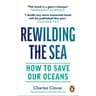 Rewilding the Sea - Charles Clover | Public βιβλία