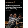 The Physically Disabled Dancer and the Affirmative Model of Disability ...