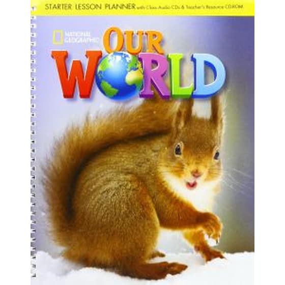 Our World starter - National Geographic Lesson Planner With Class Audio ...