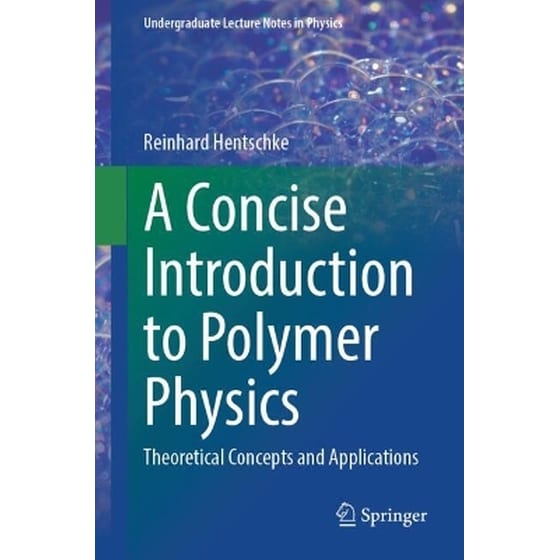 A Concise Introduction to Polymer Physics - Reinhard Hentschke | Public ...