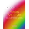 Manage Your Mood: How to Use Behavioural Activation Techniques to Overcome Depression - David ...
